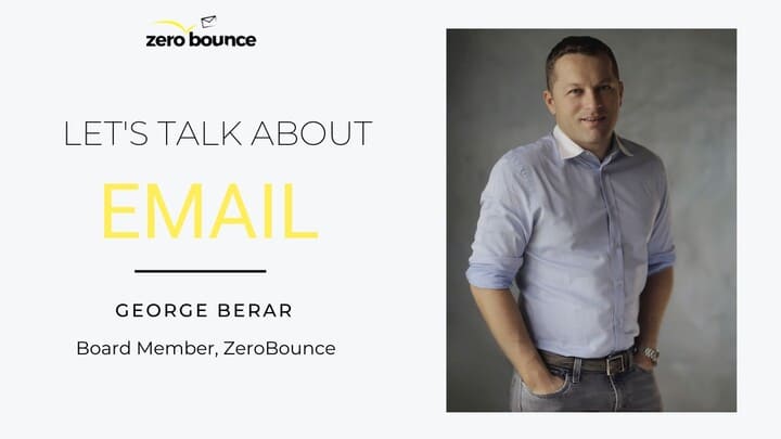 Let's Talk About Email with George Berar | ZeroBounce Blog